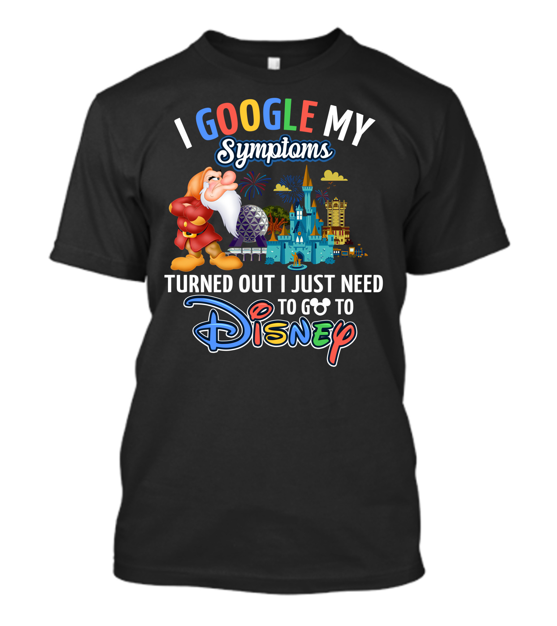 I Google My Symptoms Turned Out I Just Need To Go To Disney Grumpy Disney Theme Parks T-Shirt