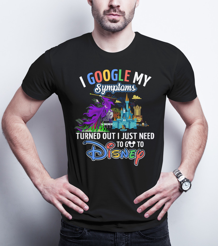 I Google My Symptoms Turned Out I Just Need To Go To Disney Maleficent Castle T-Shirt