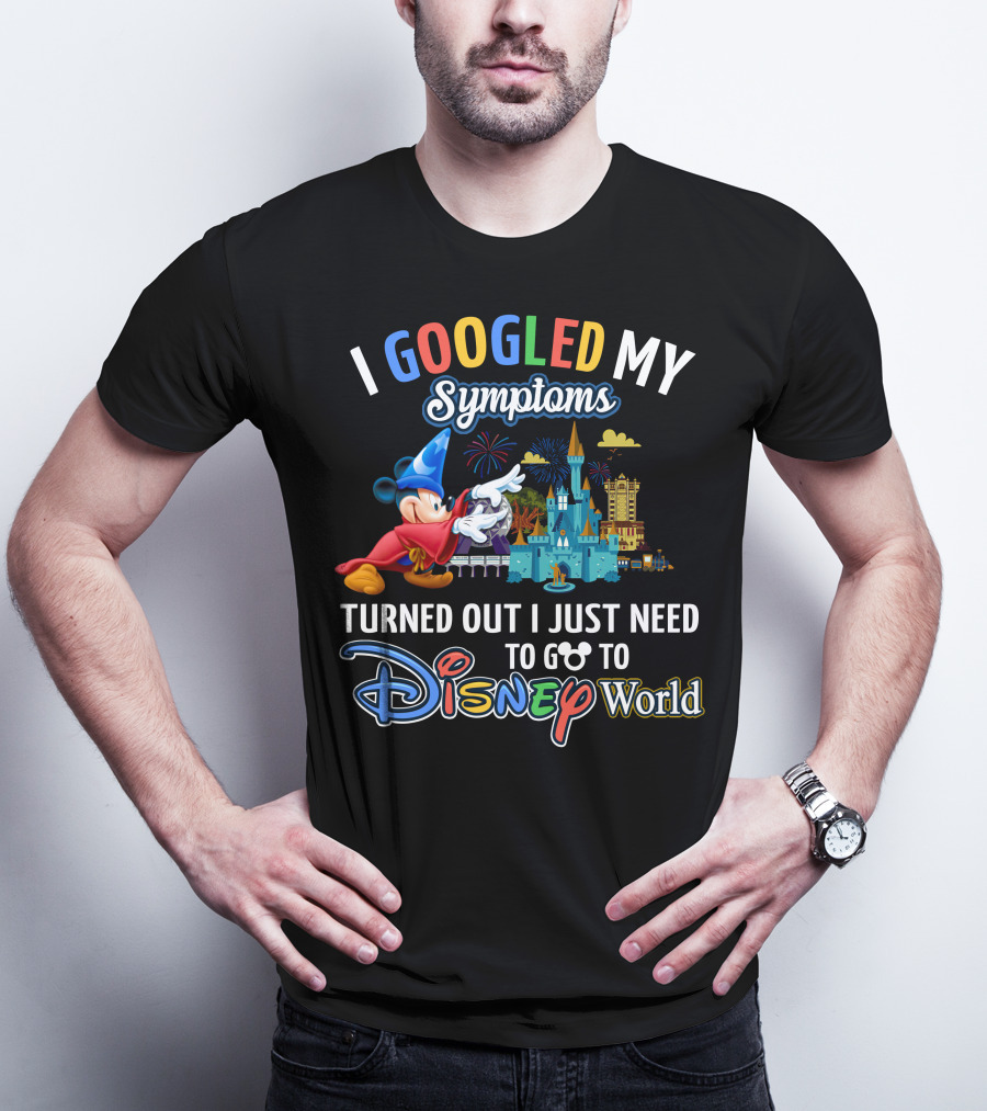 I Googled My Symptoms Turned Out I Just Need To Go To Disney World Fantasia Mickey Mouse T-Shirt