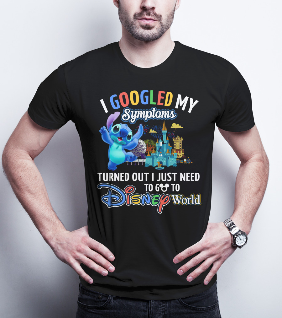 I Googled My Symptoms Turned Out I Just Need To Go To Disney World Stitch T-Shirt