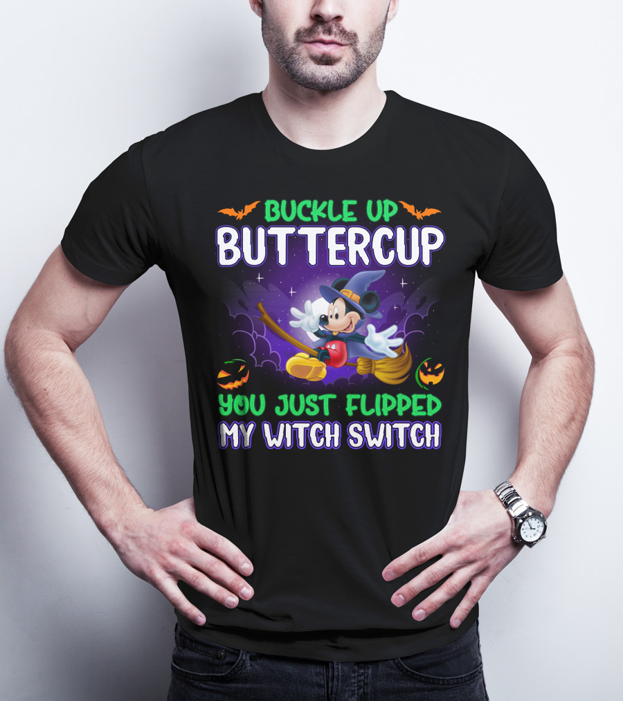 Buckle Up Buttercup You Just Flipped My Witch Switch Halloween Mouse Broomstick Magic T-Shirt