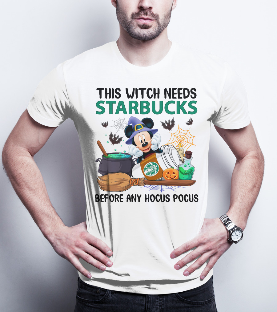 This Witch Needs Starbucks Before Any Hocus Pocus With Mickey Mouse Halloween Theme T-Shirt