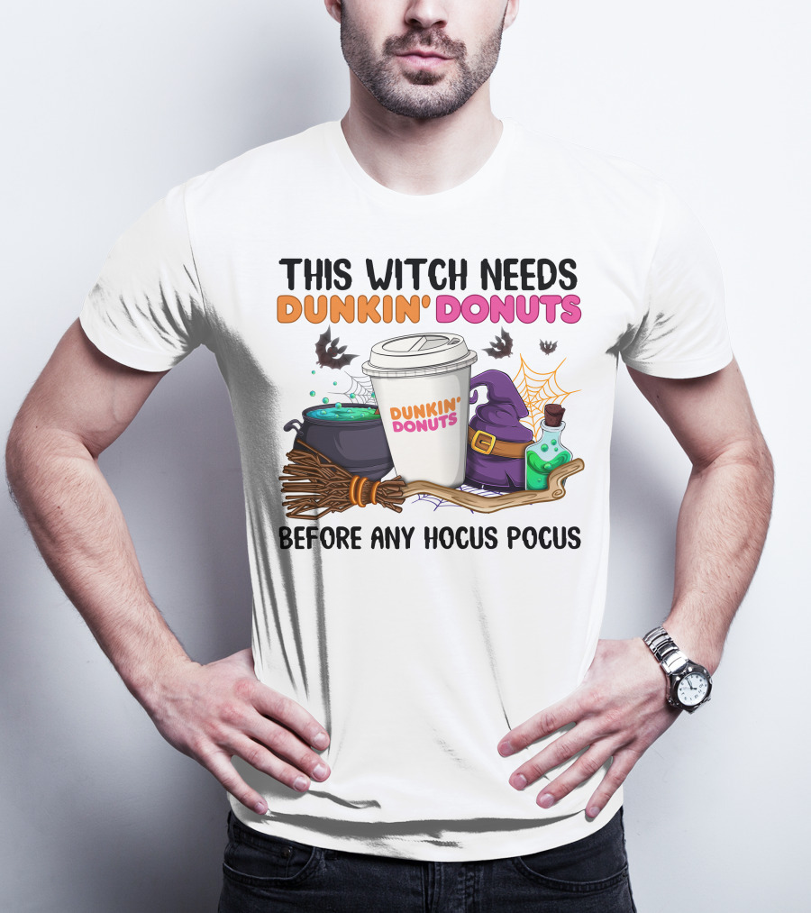 This Witch Needs Dunkin' Donuts Before Any Hocus Pocus T-Shirt