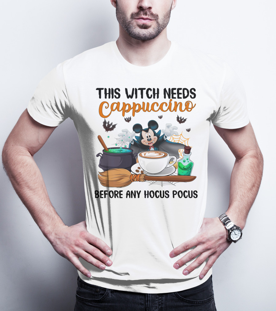 This Witch Needs Cappuccino Before Any Hocus Pocus Magic Mouse Potion Cauldron Broomstick T-Shirt