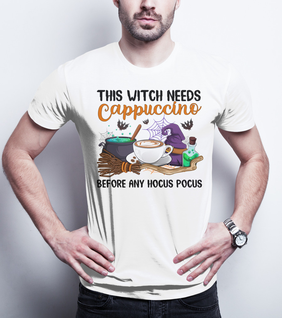 This Witch Needs Cappuccino Before Any Hocus Pocus T-Shirt