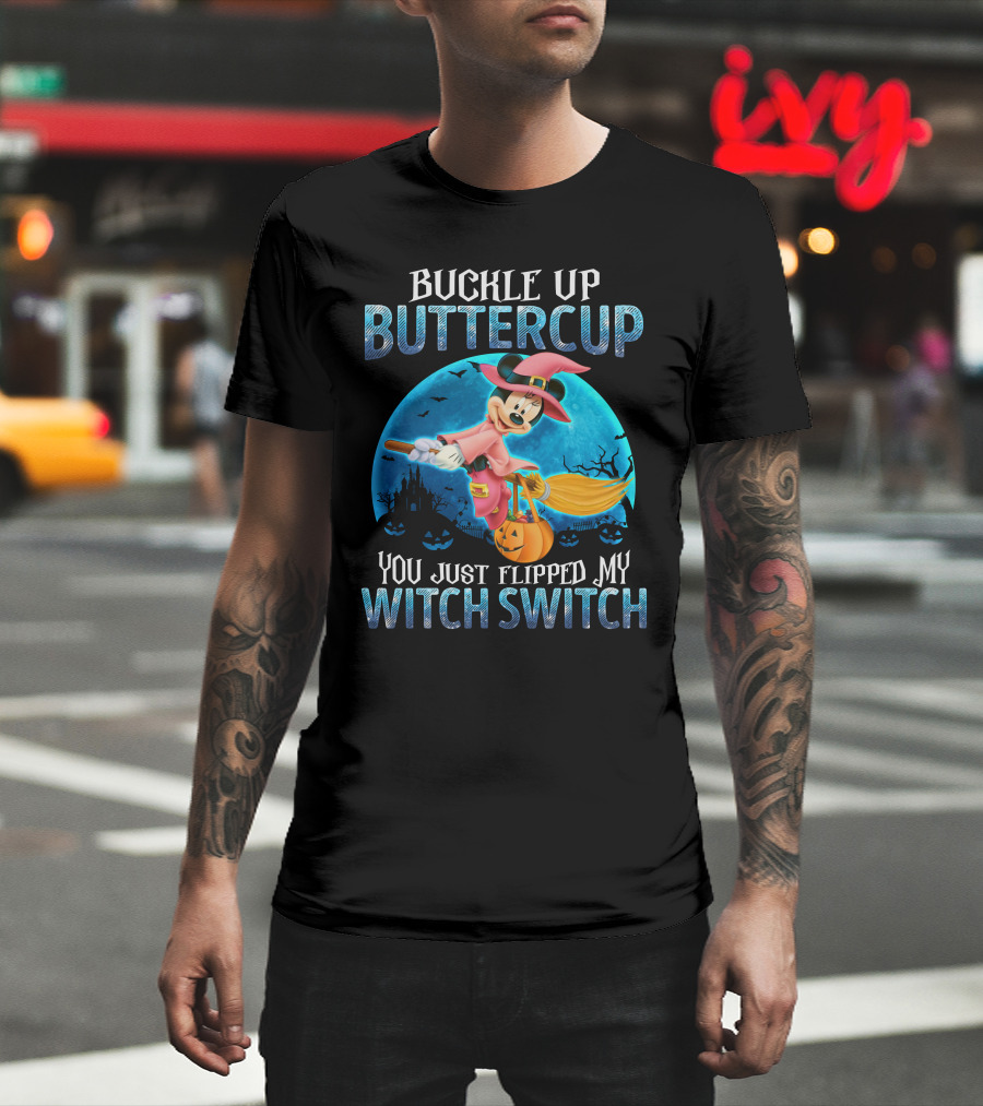 Buckle Up Buttercup You Just Flipped My Witch Switch Minnie T-Shirt
