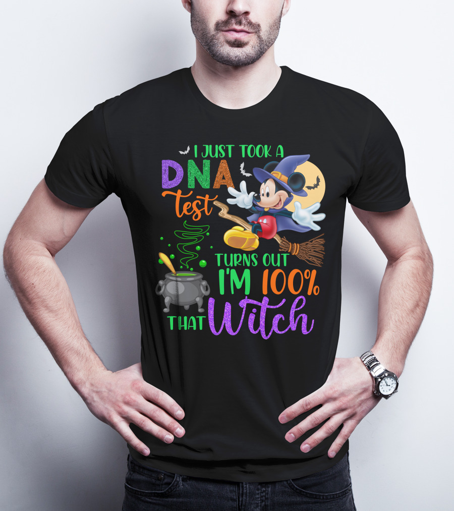 I Just Took A Dna Test Turns Out I'm 100% That Witch Mickey Halloween T-Shirt
