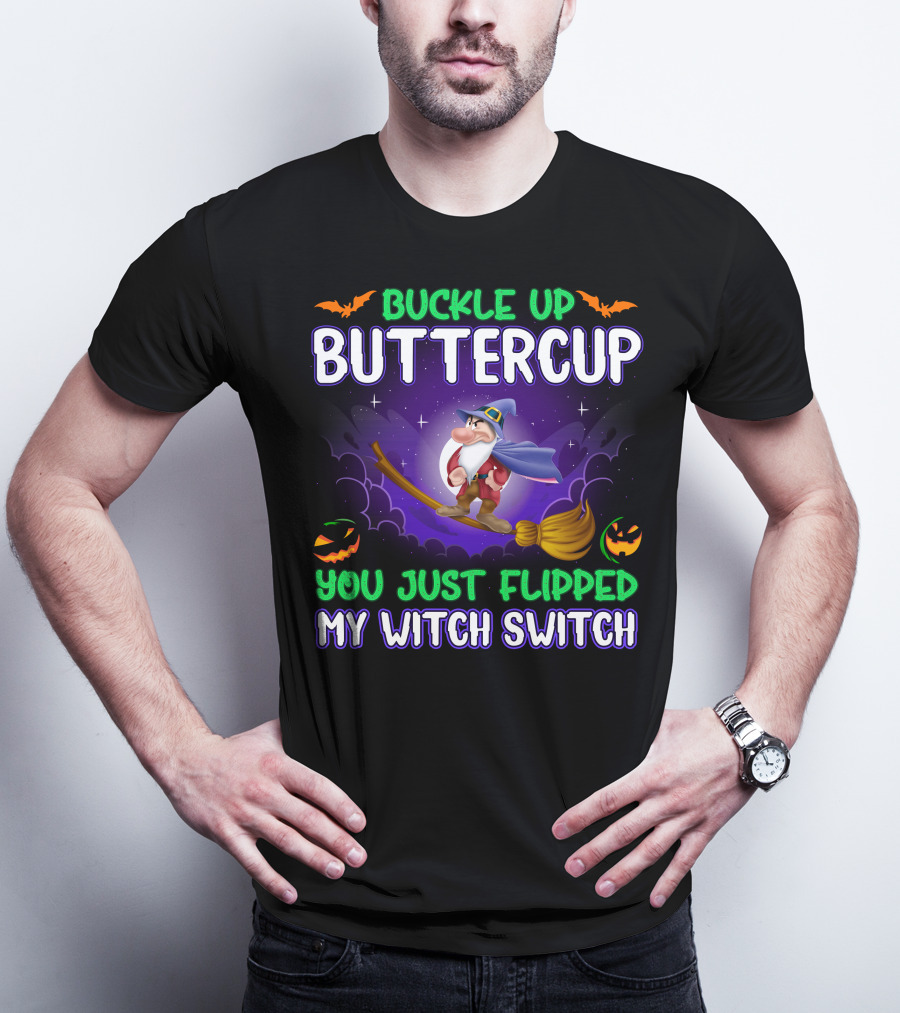 Buckle Up Buttercup You Just Flipped My Witch Switch Grumpy Halloween Broomstick Pumpkins T-Shirt
