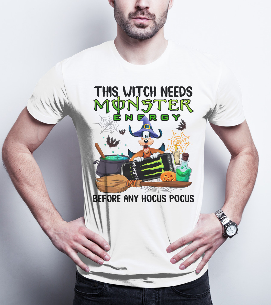 This Witch Needs Monster Energy Before Any Hocus Pocus Goofy T-Shirt