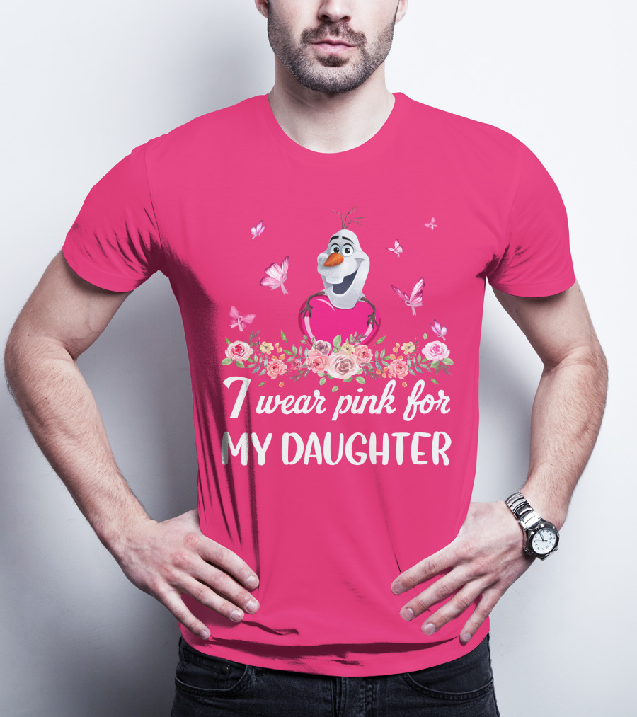 Olaf I Wear Pink For My Daughter T-Shirt
