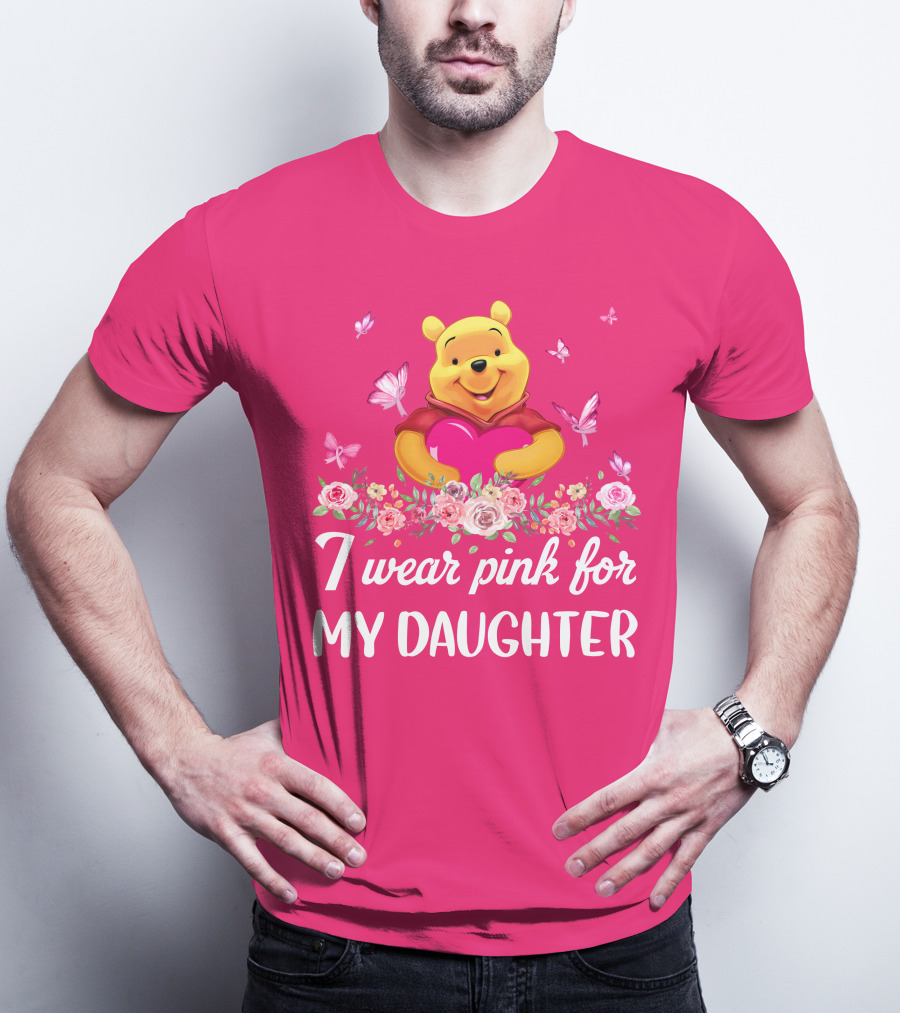 I Wear Pink For My Daughter Pooh Pink Heart Butterfly Flowers T-Shirt
