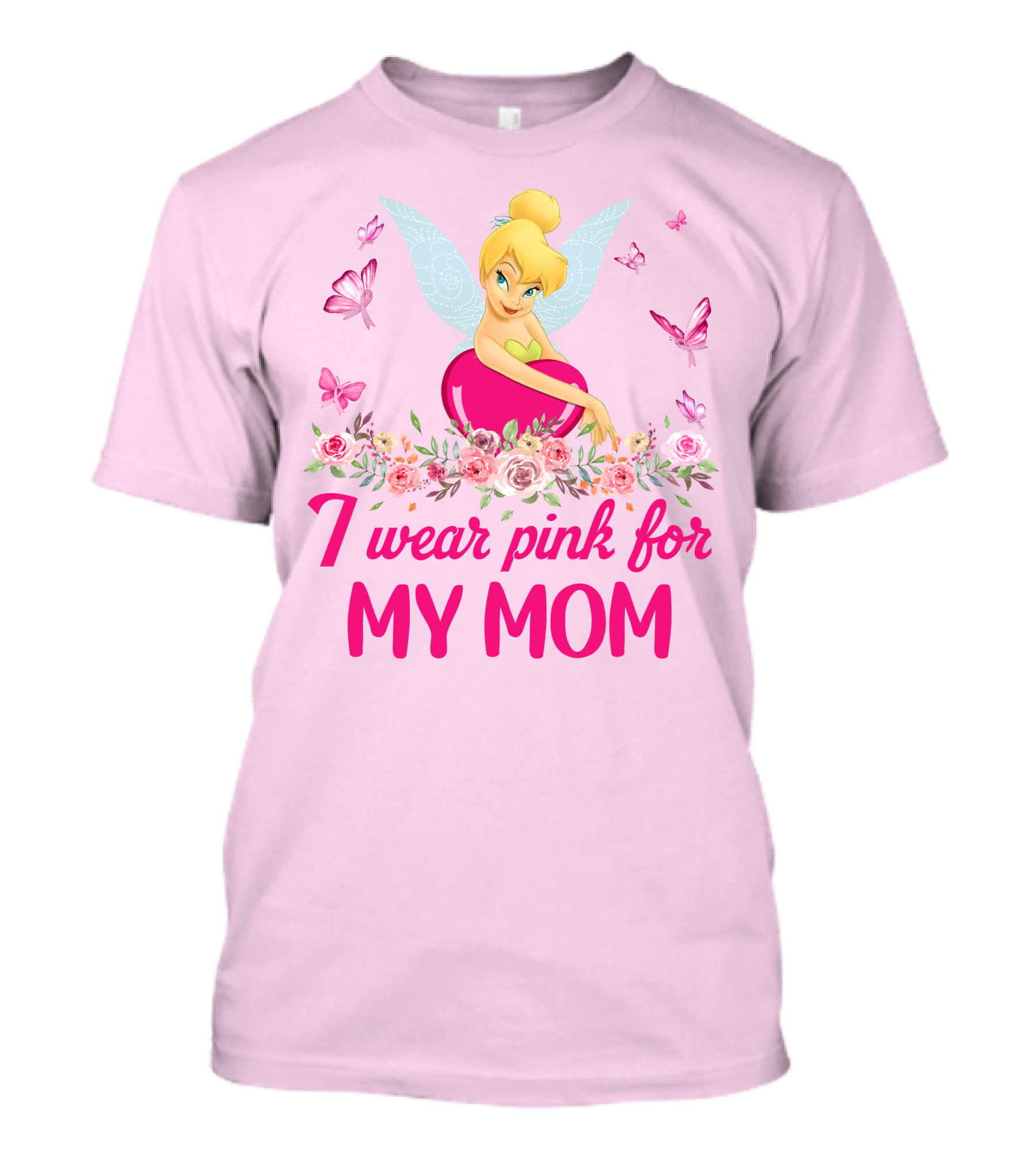 I Wear Pink For My Mom Tinkerbell Butterfly Flower Theme T-Shirt