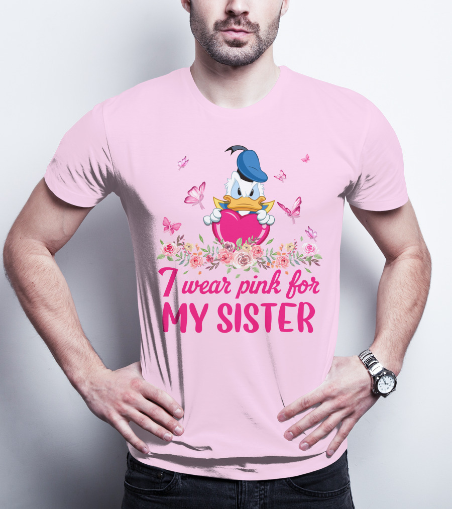 Donald Duck I Wear Pink For My Sister Breast Cancer Awareness T-Shirt