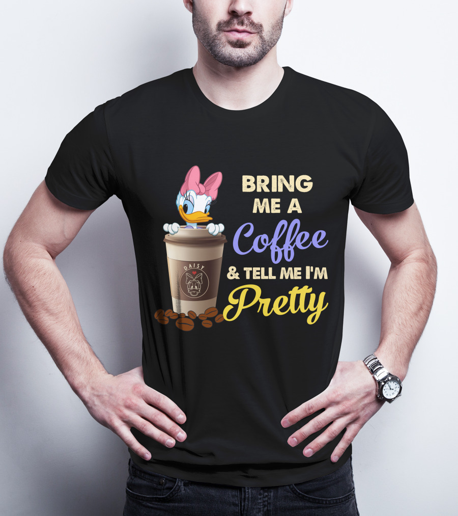 Bring Me A Coffee & Tell Me I'm Pretty Daisy T-Shirt