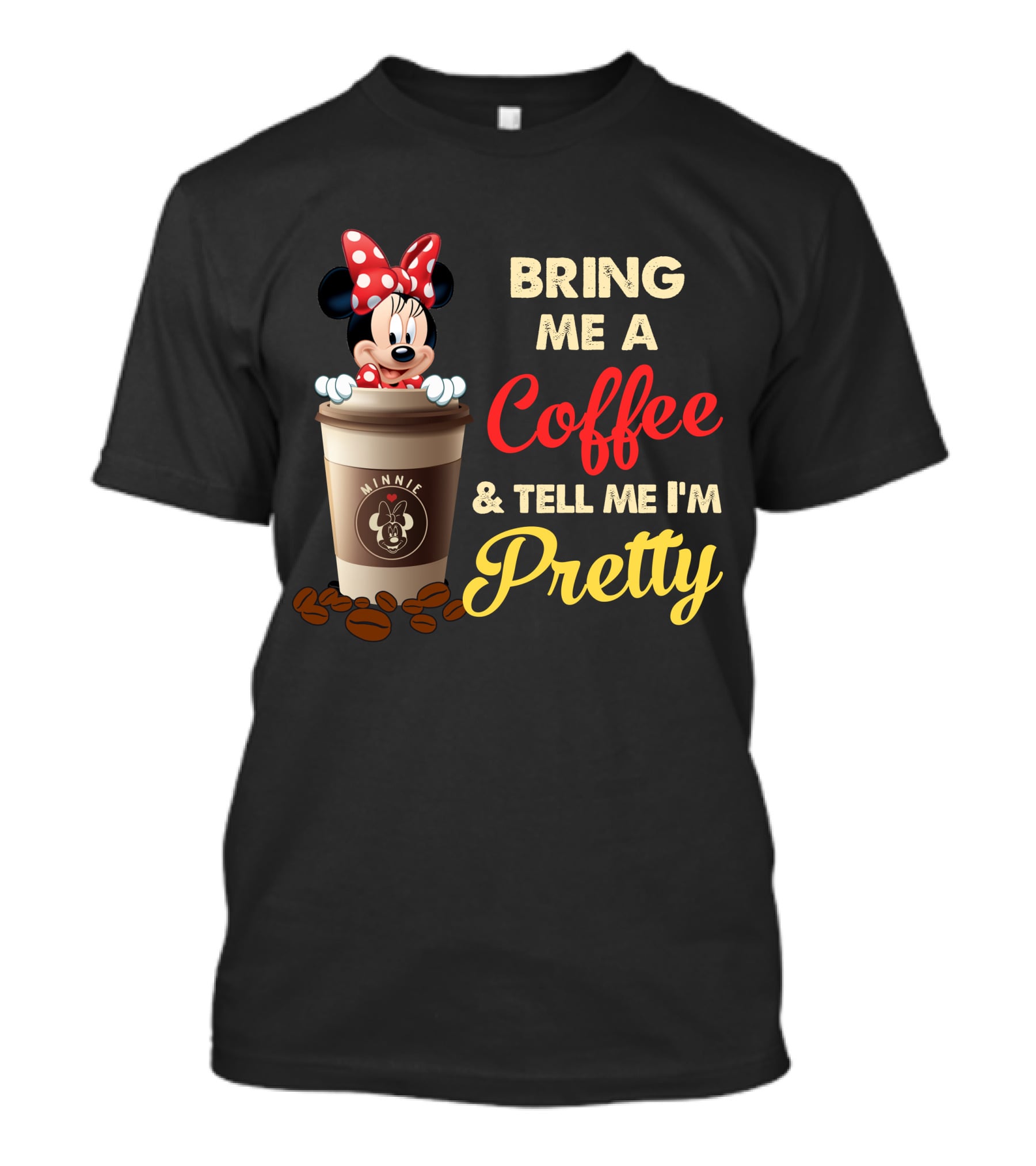 Minnie Bring Me A Coffee And Tell Me I'm Pretty T-Shirt