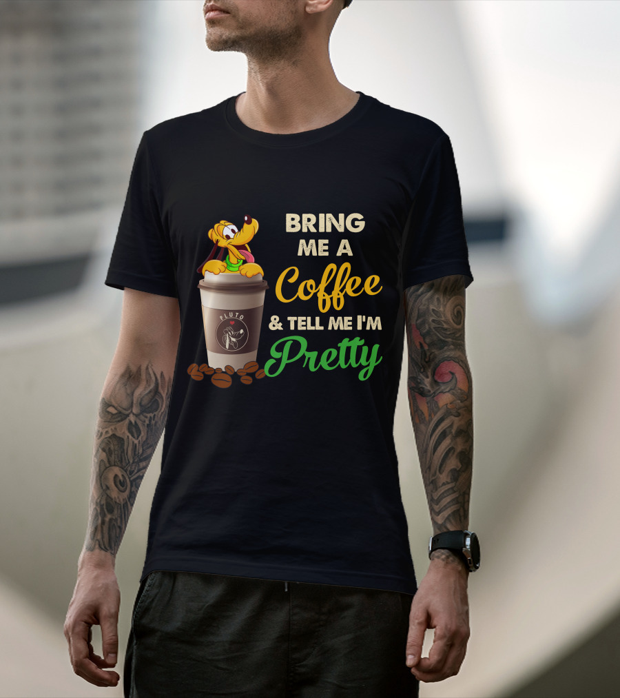 Bring Me A Coffee & Tell Me I'm Pretty Pluto T-Shirt