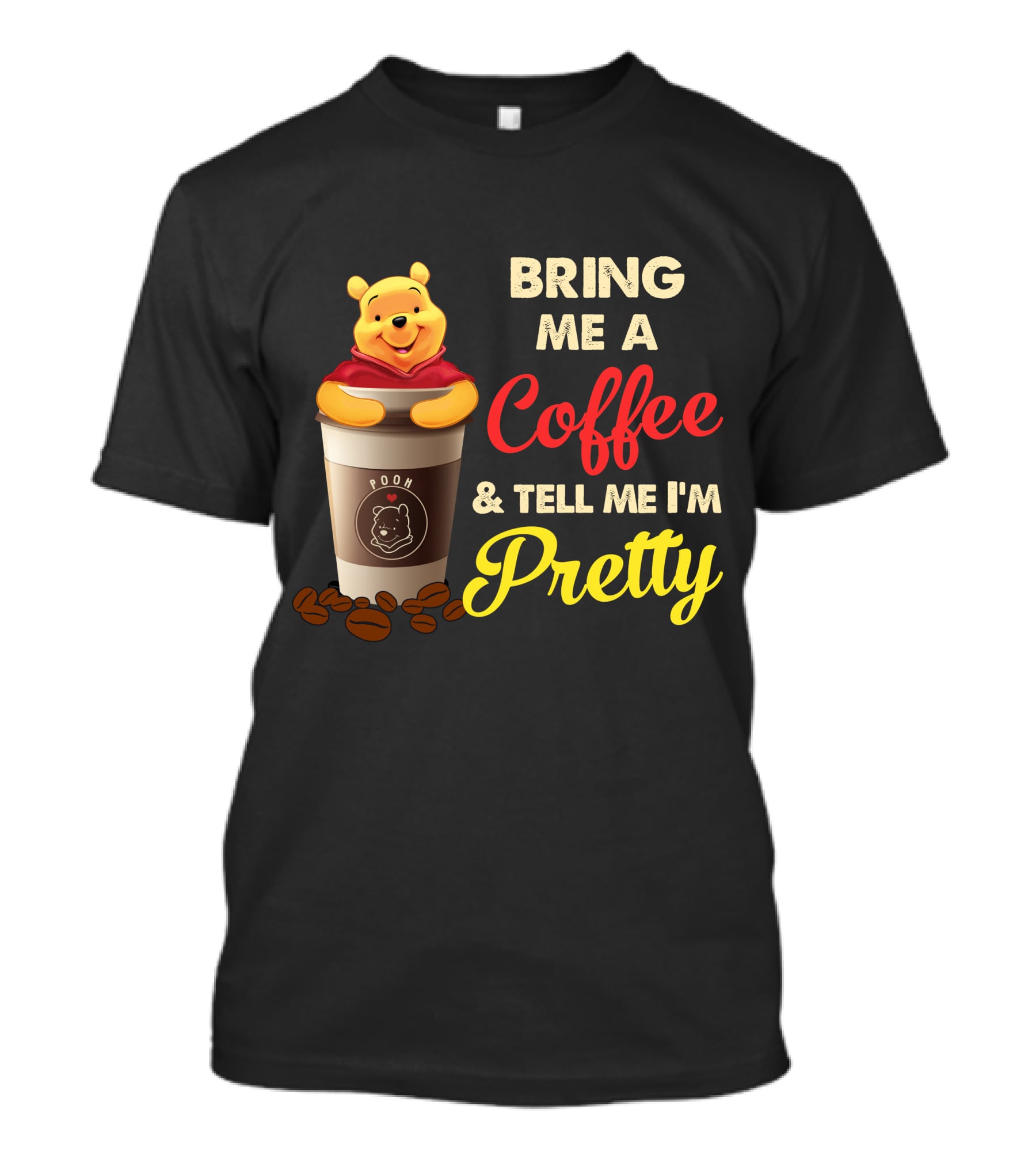 Bring Me A Pooh Coffee & Tell Me I'm Pretty T-Shirt