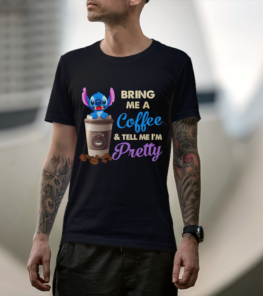 Bring Me A Coffee & Tell Me I'm Pretty Stitch T-Shirt
