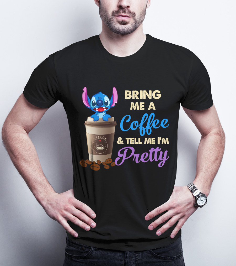 Bring Me A Coffee & Tell Me I'm Pretty Stitch T-Shirt