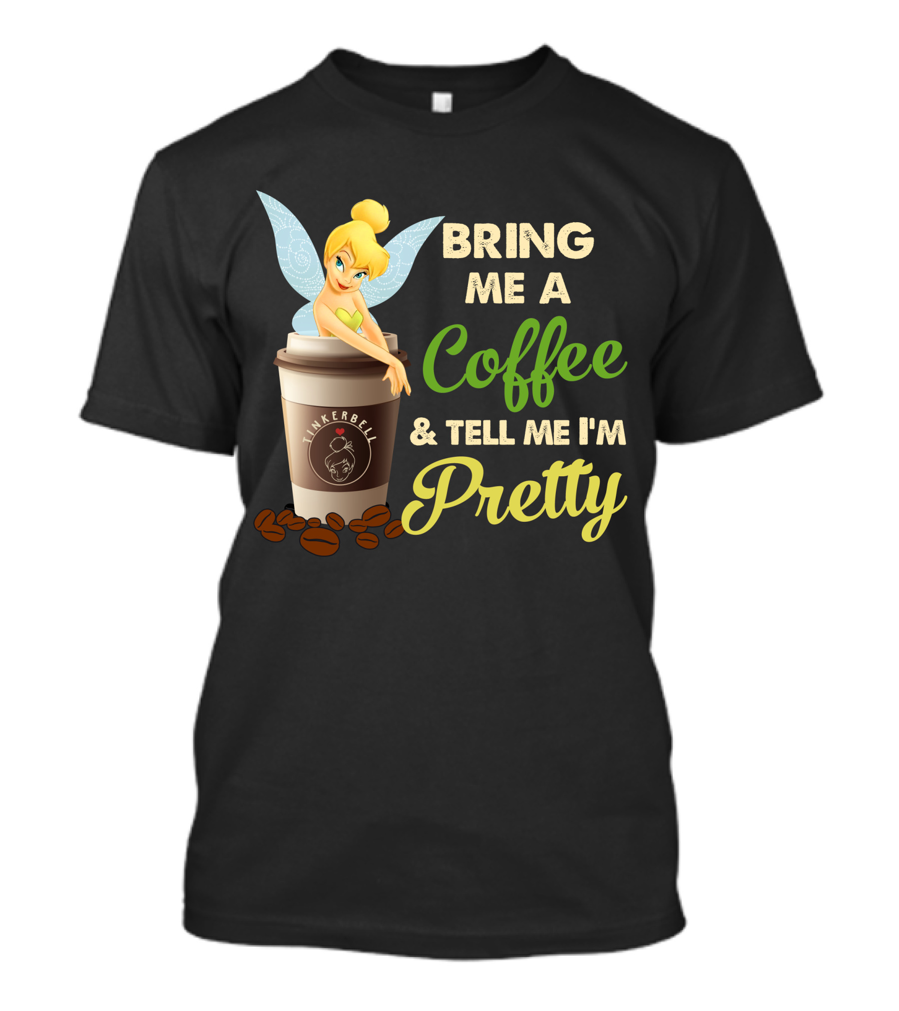 Bring Me A Coffee & Tell Me I'm Pretty Tinker Bell T-Shirt