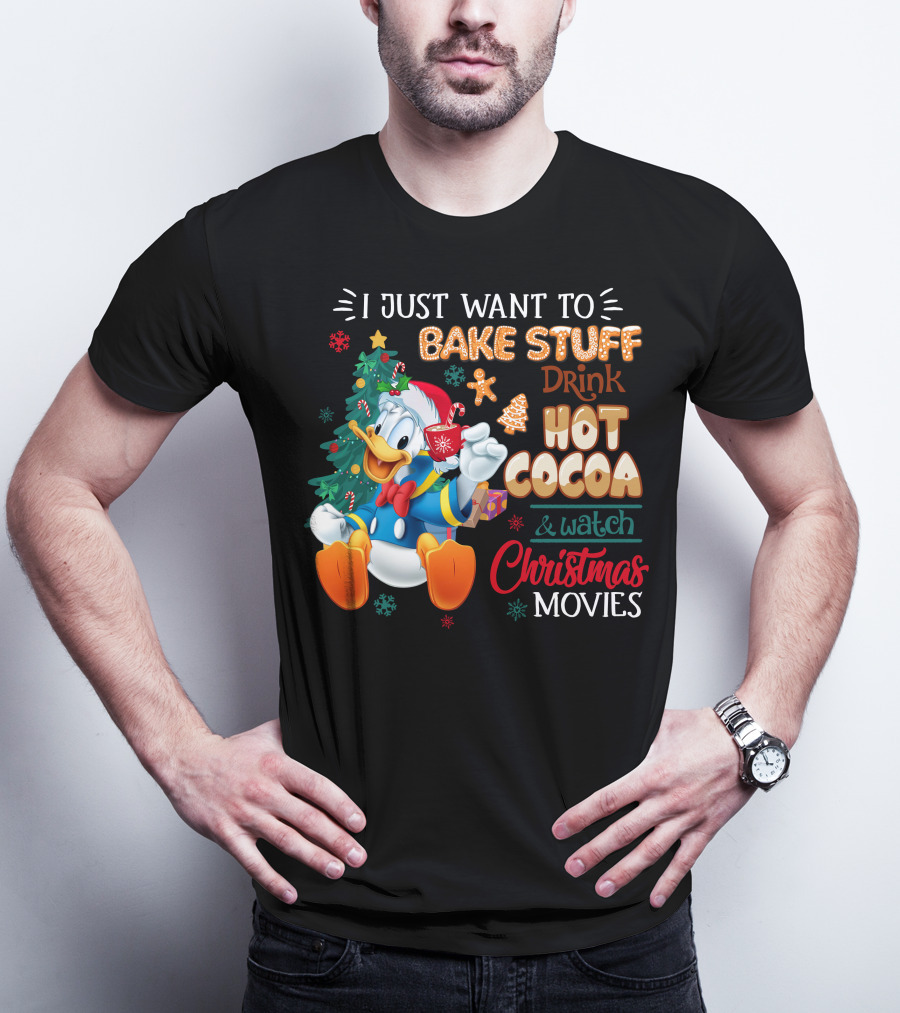 I Just Want To Bake Stuff Drink Hot Cocoa & Watch Christmas Movies Donald Duck T-Shirt