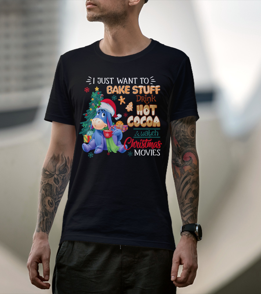 Eeyore I Just Want To Bake Stuff Drink Hot Cocoa & Watch Christmas Movies T-Shirt