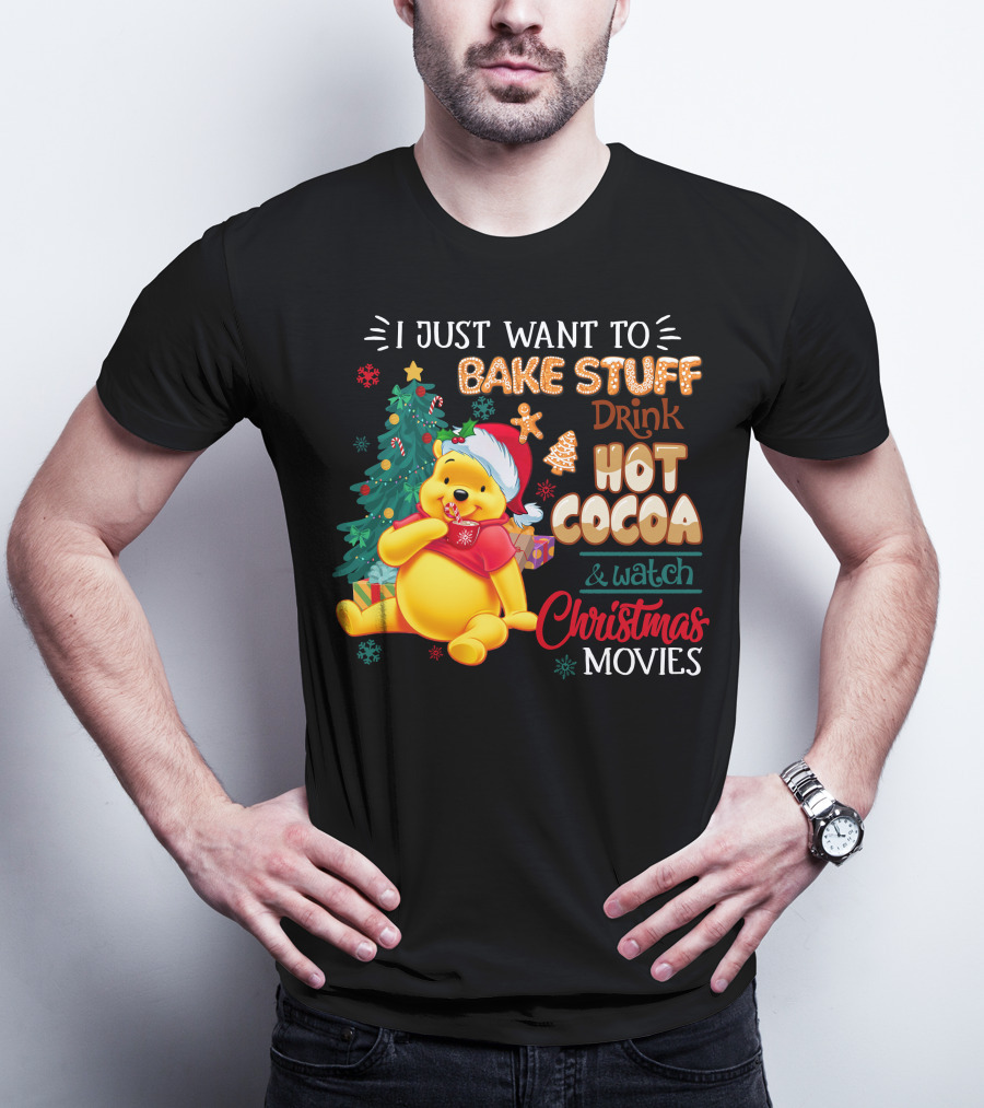I Just Want To Bake Stuff Drink Hot Cocoa And Watch Christmas Movies Pooh T-Shirt