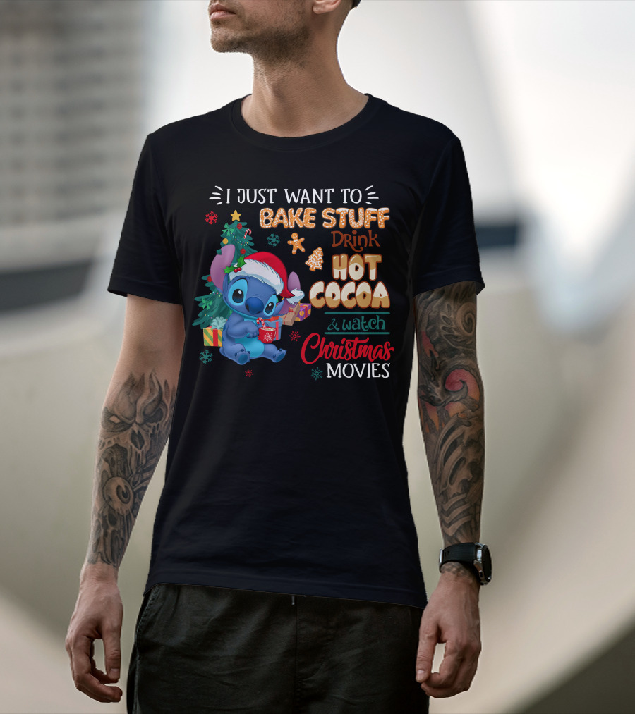 I Just Want To Bake Stuff Drink Hot Cocoa & Watch Christmas Movies Stitch Holiday T-Shirt
