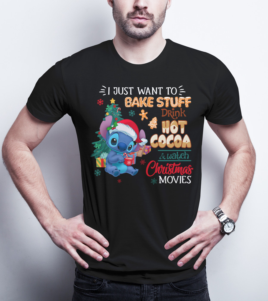 I Just Want To Bake Stuff Drink Hot Cocoa & Watch Christmas Movies Stitch Holiday T-Shirt