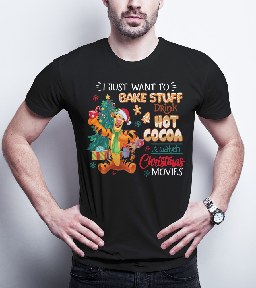 I Just Want To Bake Stuff Drink Hot Cocoa And Watch Christmas Movies Tigger Holiday Theme T-Shirt
