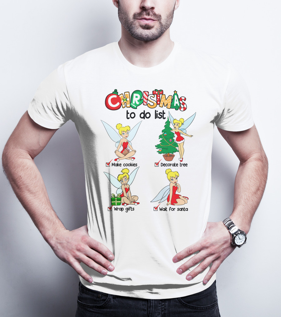 Christmas To Do List Tinkerbell Make Cookies Decorate Tree Wrap Gifts Wait For Santa T-Shirt