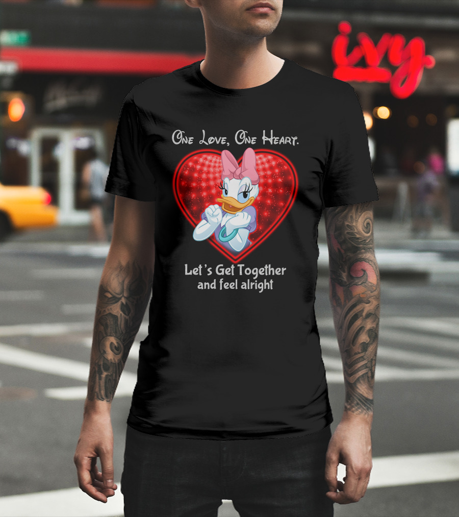 One Love One Heart Let's Get Together And Feel Alright Daisy Duck T-Shirt