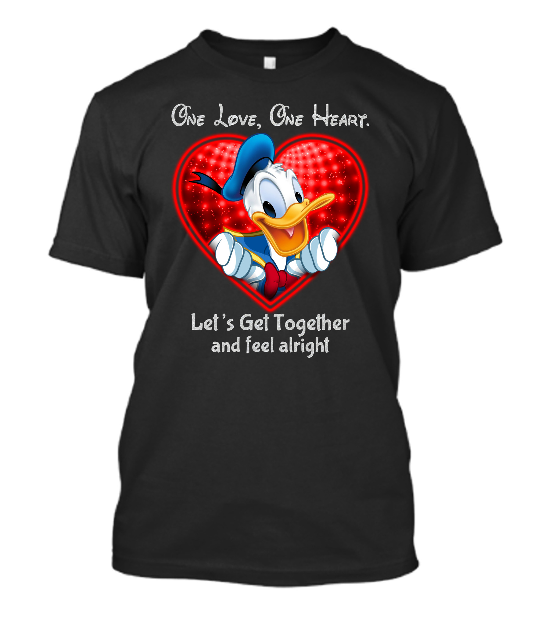 One Love One Heart Let's Get Together And Feel Alright Donald Duck Heart T-Shirt