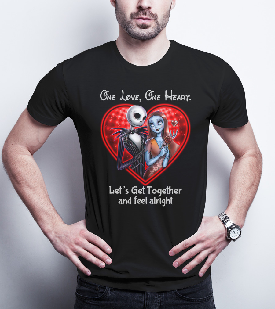 One Love One Heart Let's Get Together And Feel Alright Jack And Sally T-Shirt