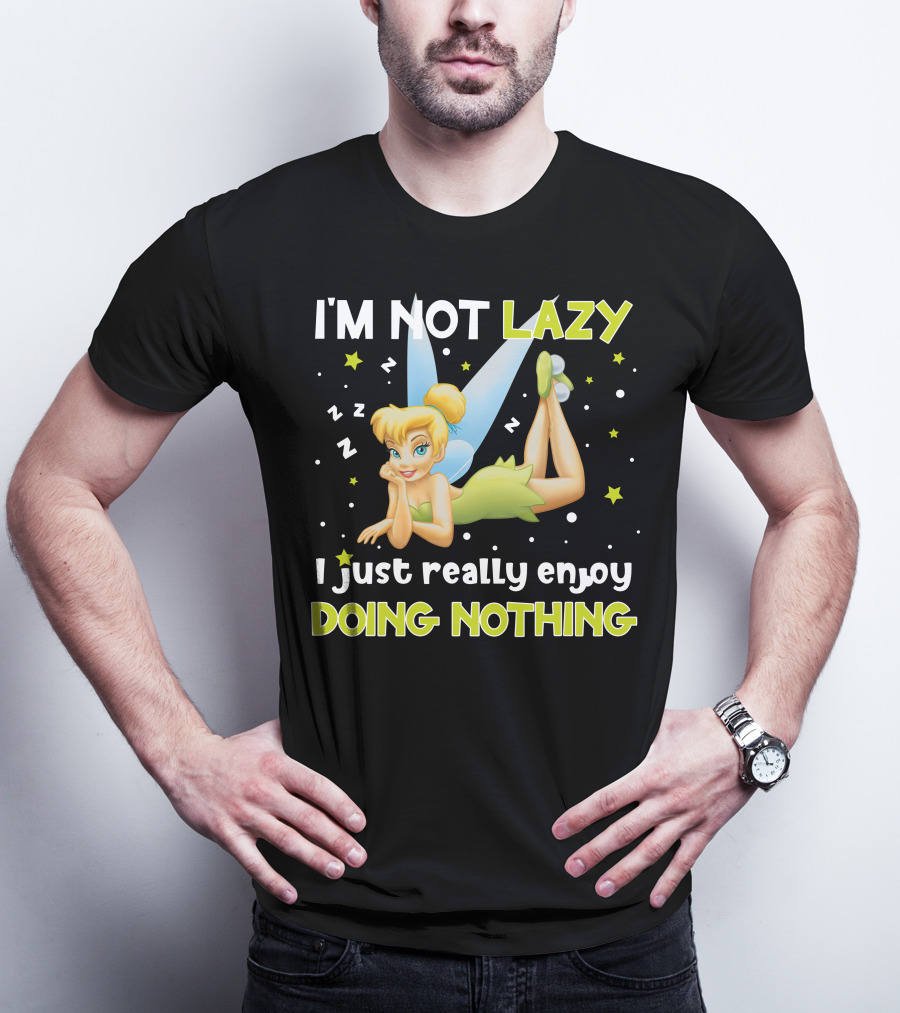 I'm Not Lazy I Just Really Enjoy Doing Nothing Tinker Bell T-Shirt