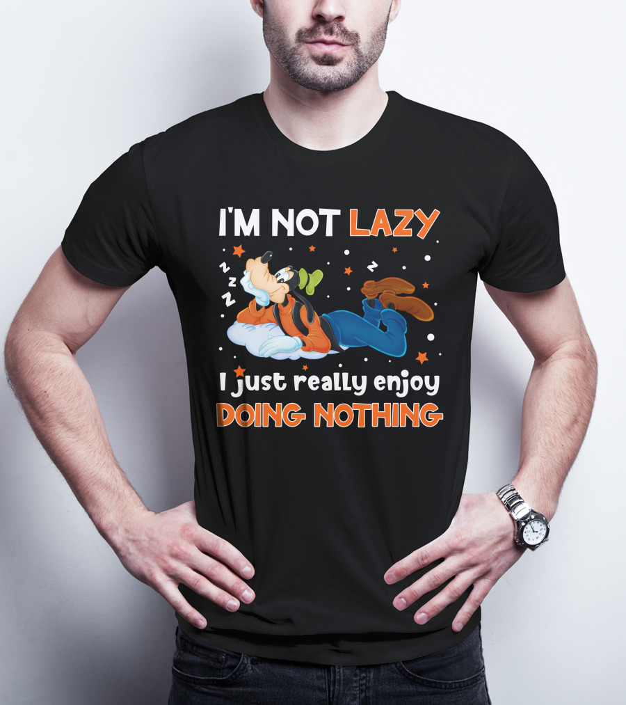 I'm Not Lazy I Just Really Enjoy Doing Nothing Goofy T-Shirt