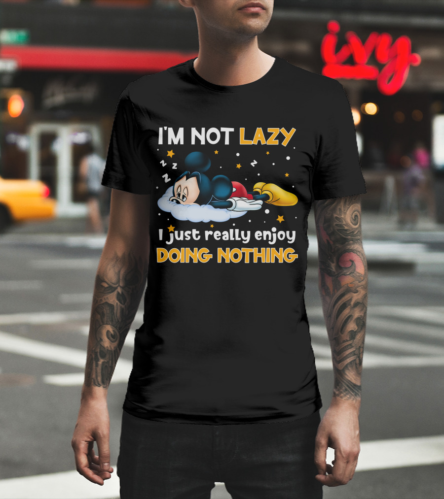 I'm Not Lazy I Just Really Enjoy Doing Nothing Mickey T-Shirt
