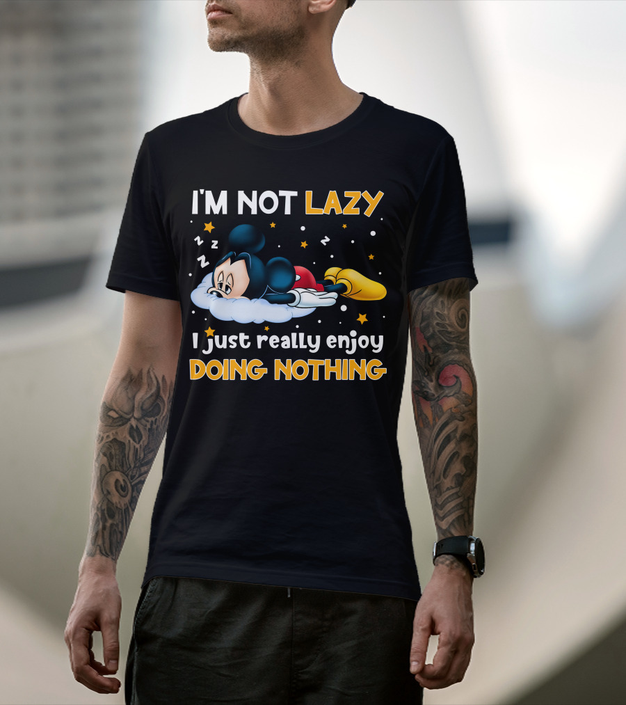 I'm Not Lazy I Just Really Enjoy Doing Nothing Mickey T-Shirt