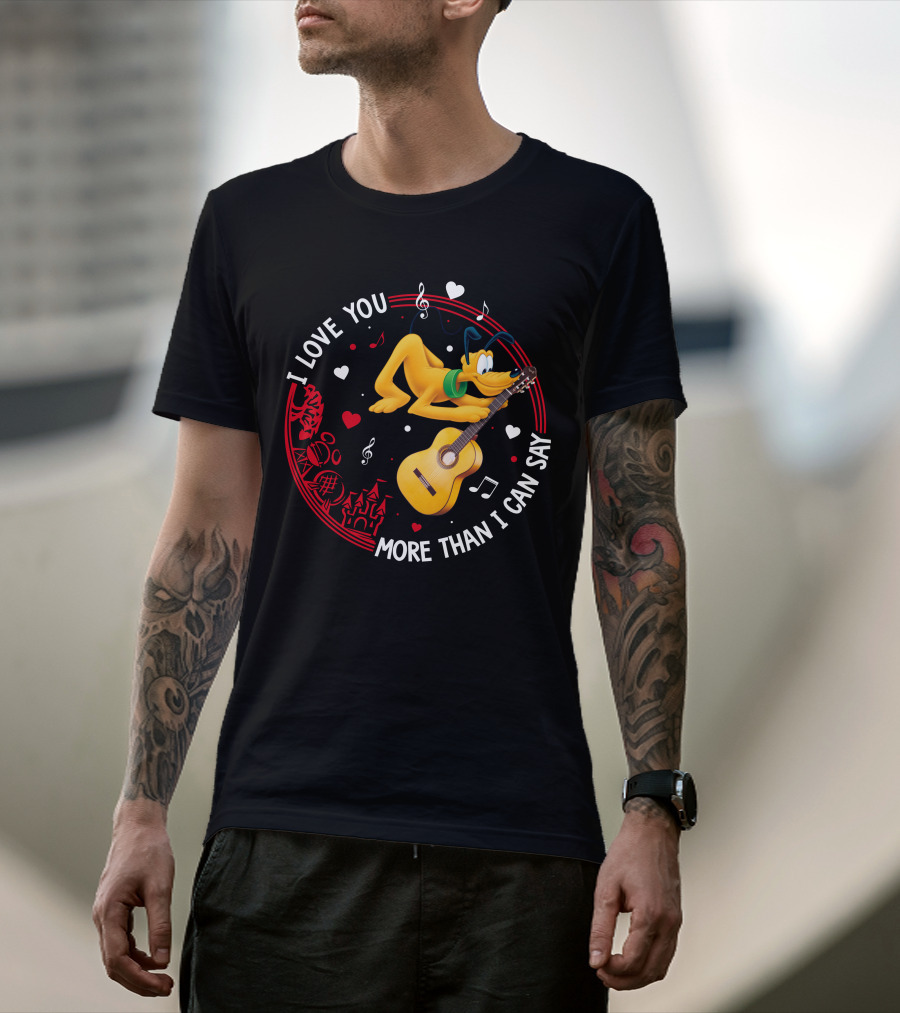 I LOVE YOU MORE THAN I CAN SAY PLUTO GUITAR MUSIC HEARTS T-Shirt
