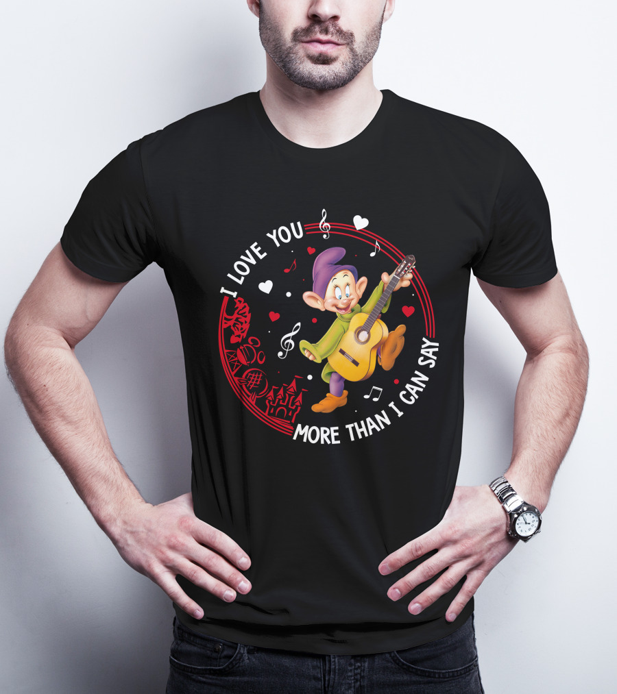 I LOVE YOU MORE THAN I CAN SAY DOPEY LOVE GUITAR MUSIC HEARTS T-Shirt