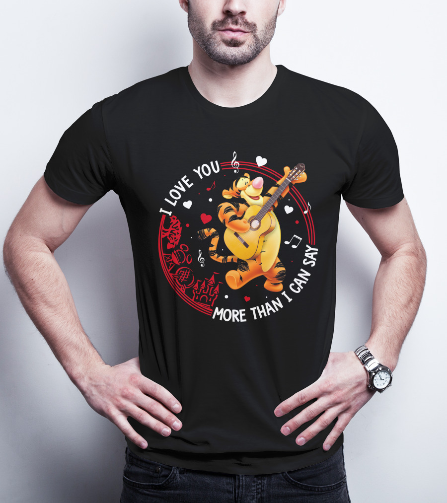 I LOVE YOU MORE THAN I CAN SAY TIGGER GUITAR MUSIC HEARTS T-Shirt