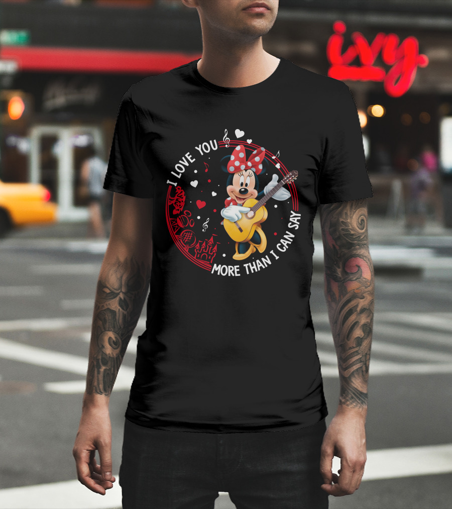 I Love You More Than I Can Say Minnie Mouse Playing Guitar T-Shirt