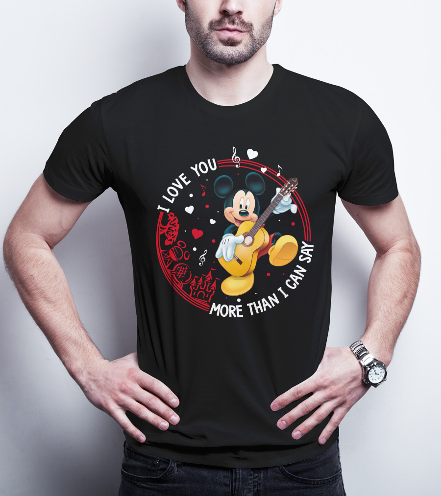 I LOVE YOU MORE THAN I CAN SAY MICKEY MOUSE GUITAR T-Shirt