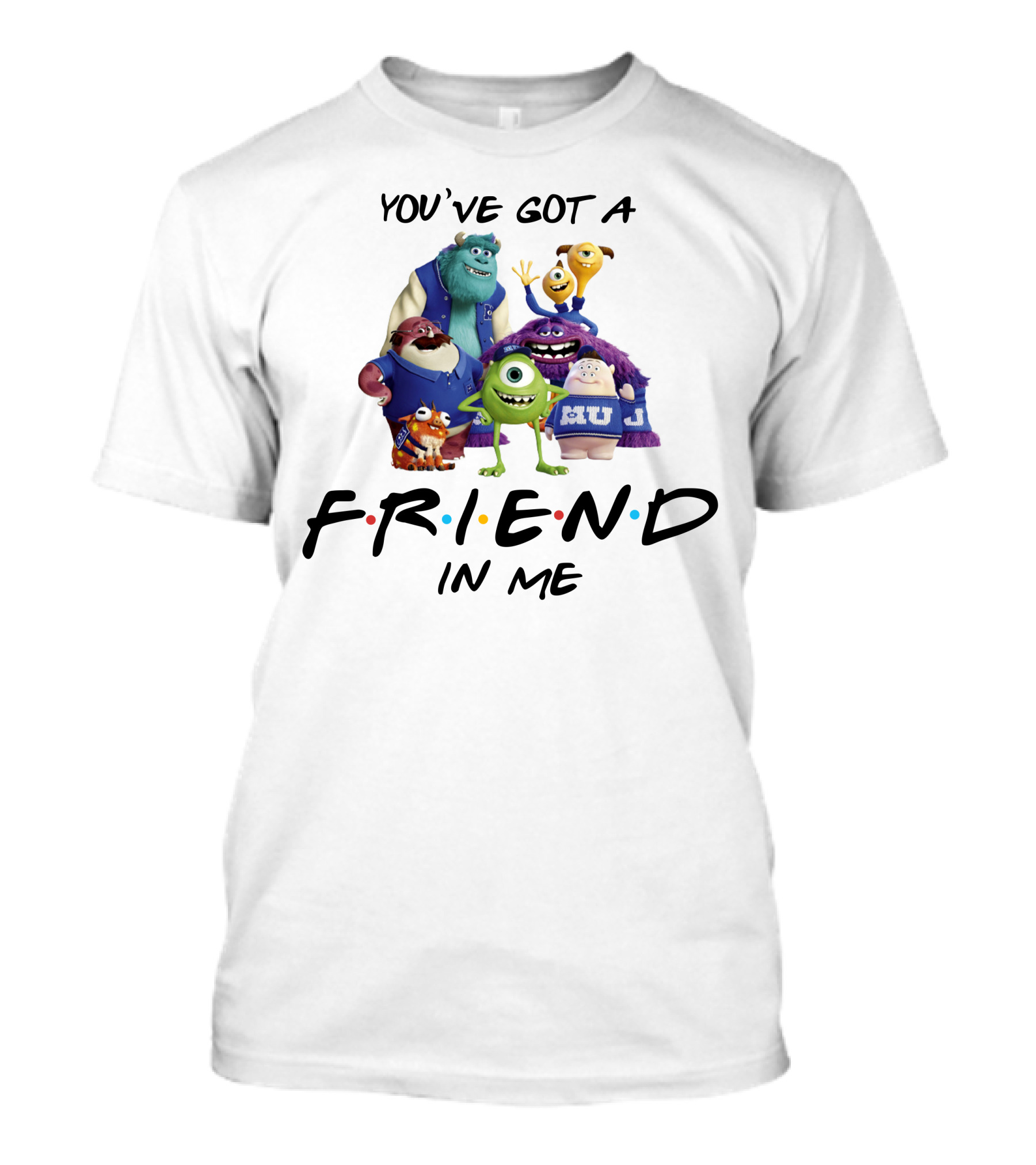 You've Got A Friend In Me Monster University Friends T-Shirt