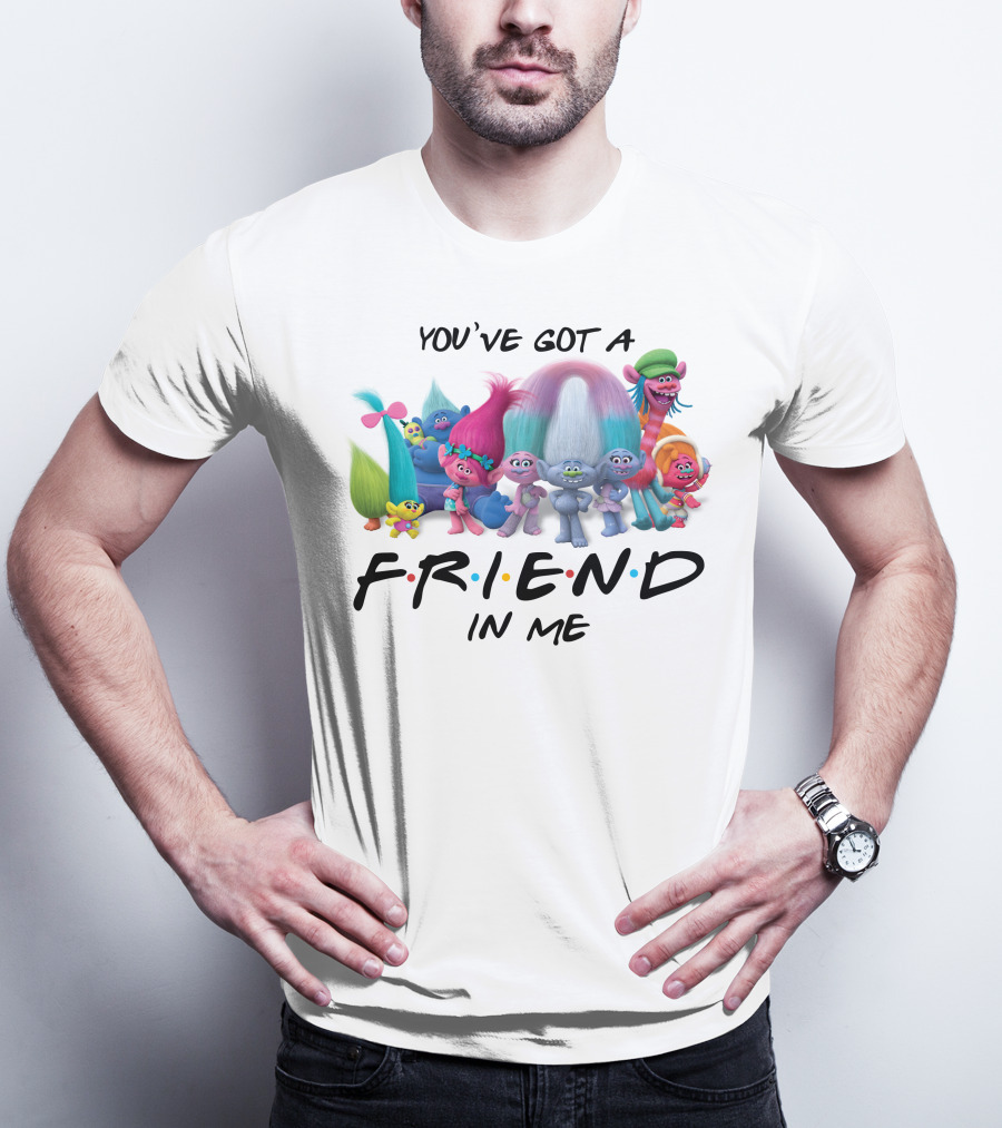 Trolls Movie Friends You've Got A Friend In Me T-Shirt