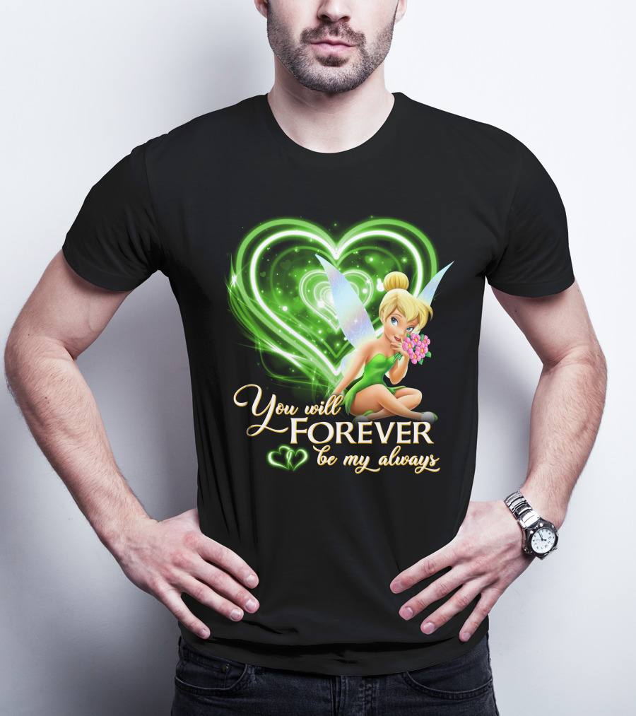 Tinkerbell You Will Forever Be My Always Heart T-Shirt