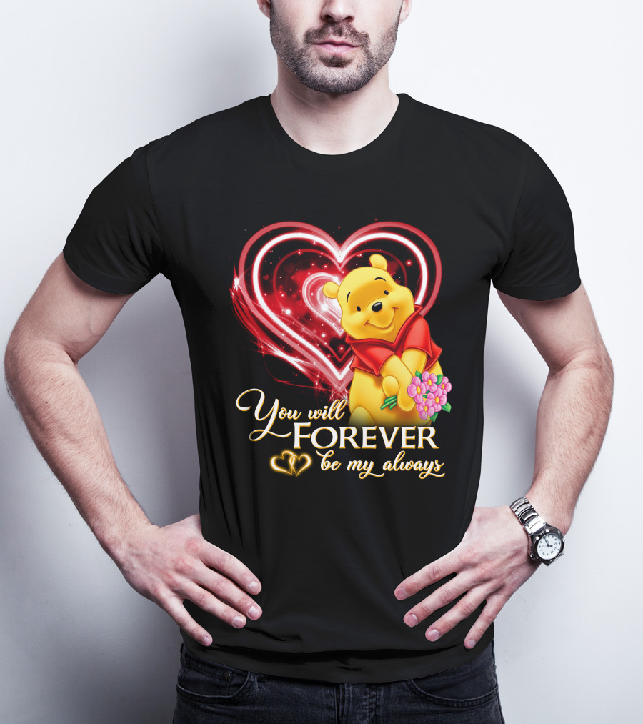 You Will Forever Be My Always Pooh T-Shirt