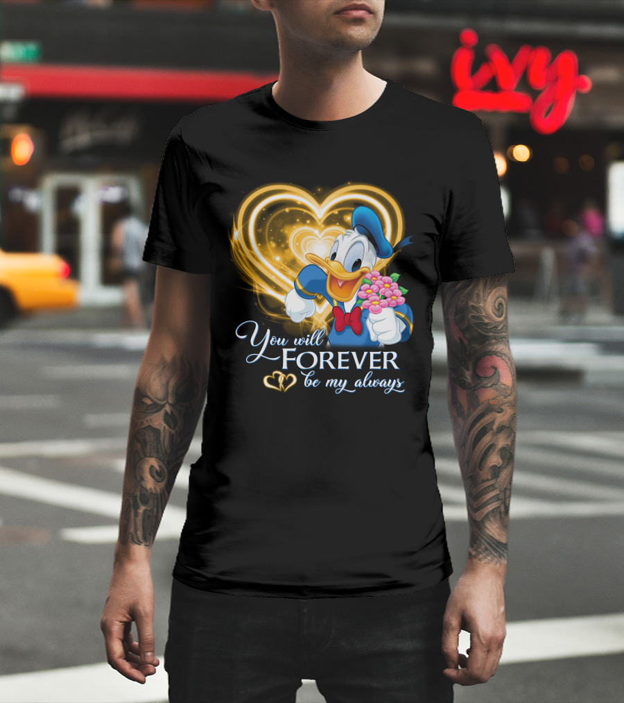 Donald You Will Forever Be My Always T-Shirt