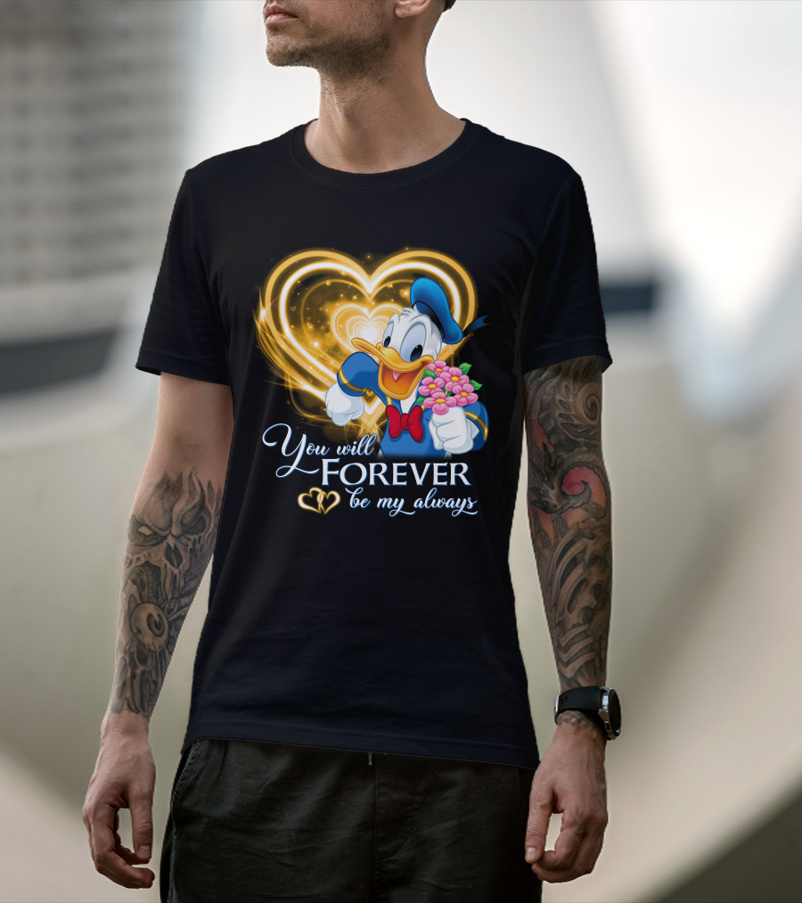 Donald You Will Forever Be My Always T-Shirt