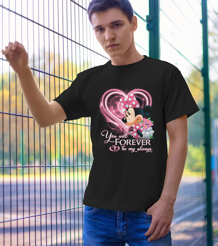 You Will Forever Be My Always Minnie T-Shirt